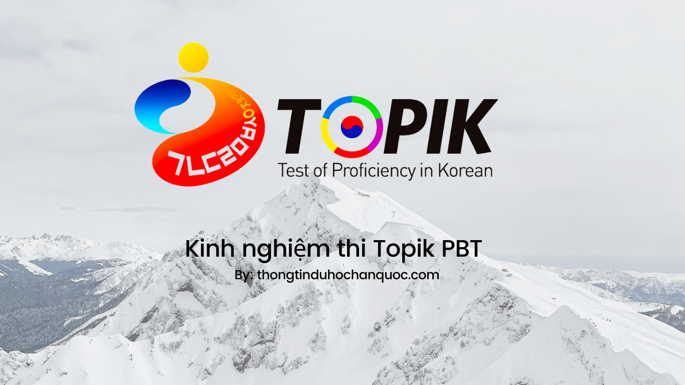 Kinh nghiệm thi Topik PBT (Topik thi trên giấy) cho người mới bắt đầu